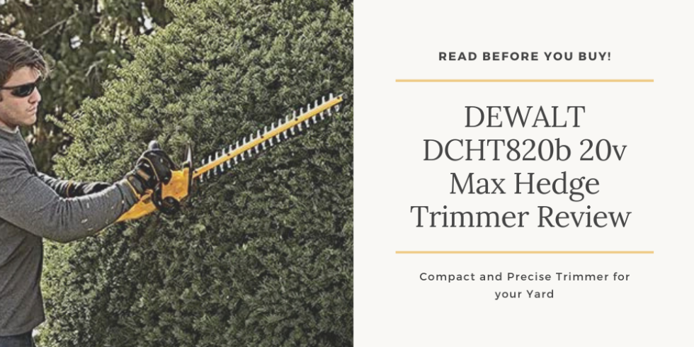 DEWALT DCHT820b 20v Max Hedge Trimmer Review | Compact and Precise ...