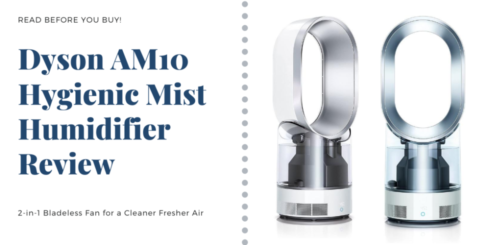 Dyson AM10 Hygienic Mist Humidifier Review | Why This Is The Best ...