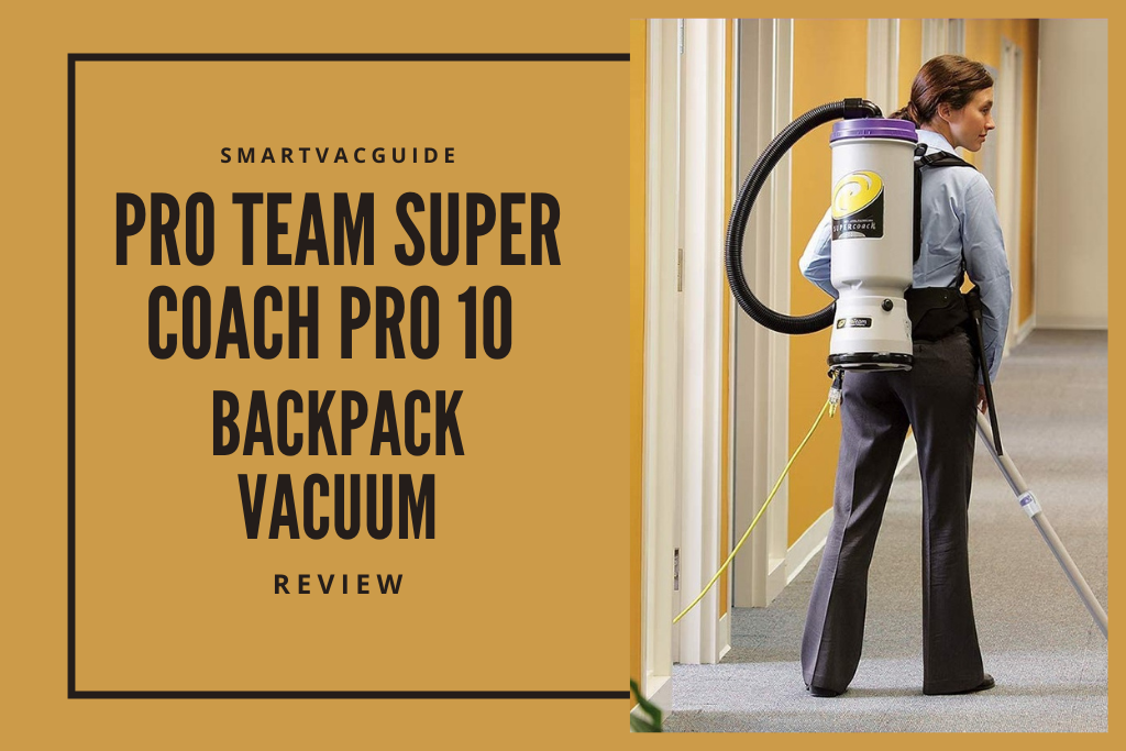 Pro Team Super Coach Pro 10 Backpack Vacuum For Commercial Task