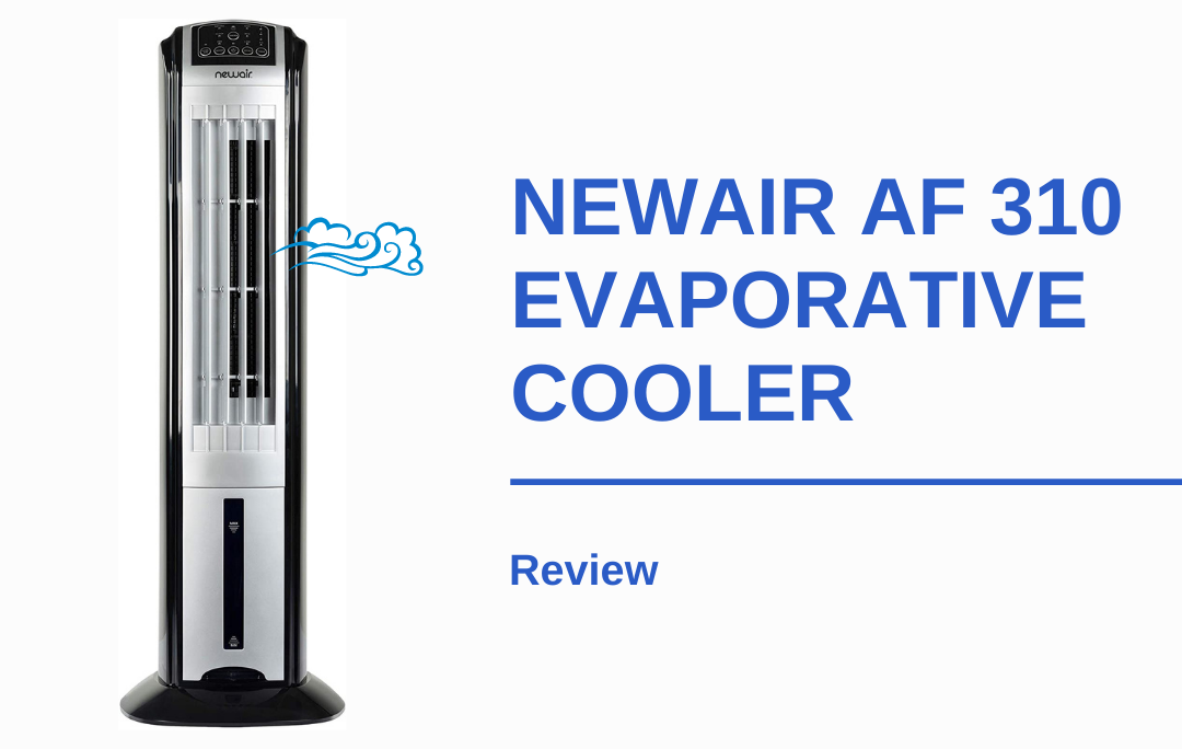 Newair AF 310 Evaporative Cooler Review | Everything You Need to Know