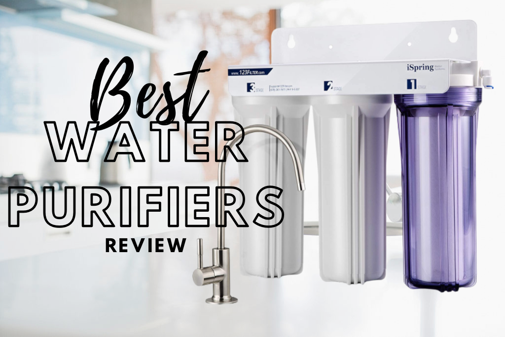What is the Best Water Purifier for 2021 | 8 Best Purifiers for Safe ...