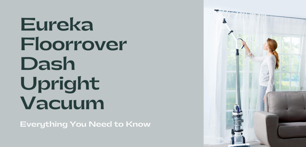 Eureka Floorrover Dash Upright Vacuum Review and Ultimate Guide ...