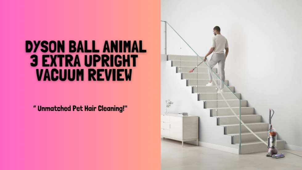 Quick Summary of The Dyson Ball Animal 3 Extra Upright Vacuum - Smart ...