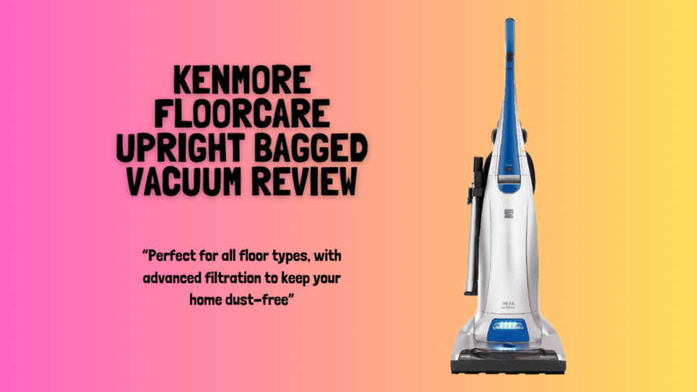Quick Review of The Kenmore Floorcare Upright Bagged Vacuum - Smart Vac ...