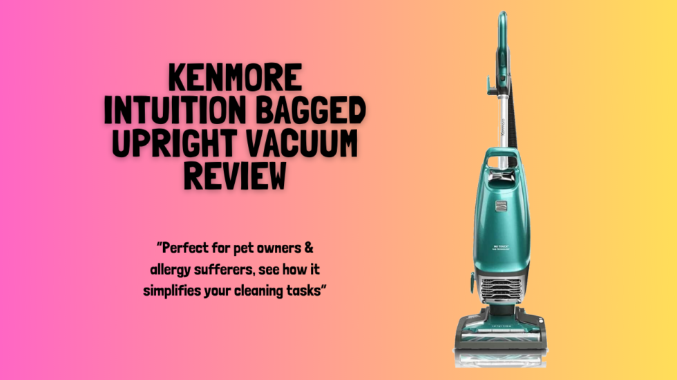 Quick Review Of The Kenmore Intuition Bagged Upright Vacuum - Smart Vac ...