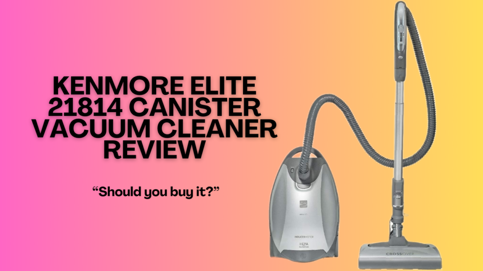 Quick Review of The Kenmore Elite 21814 Canister Vacuum Cleaner - Smart ...